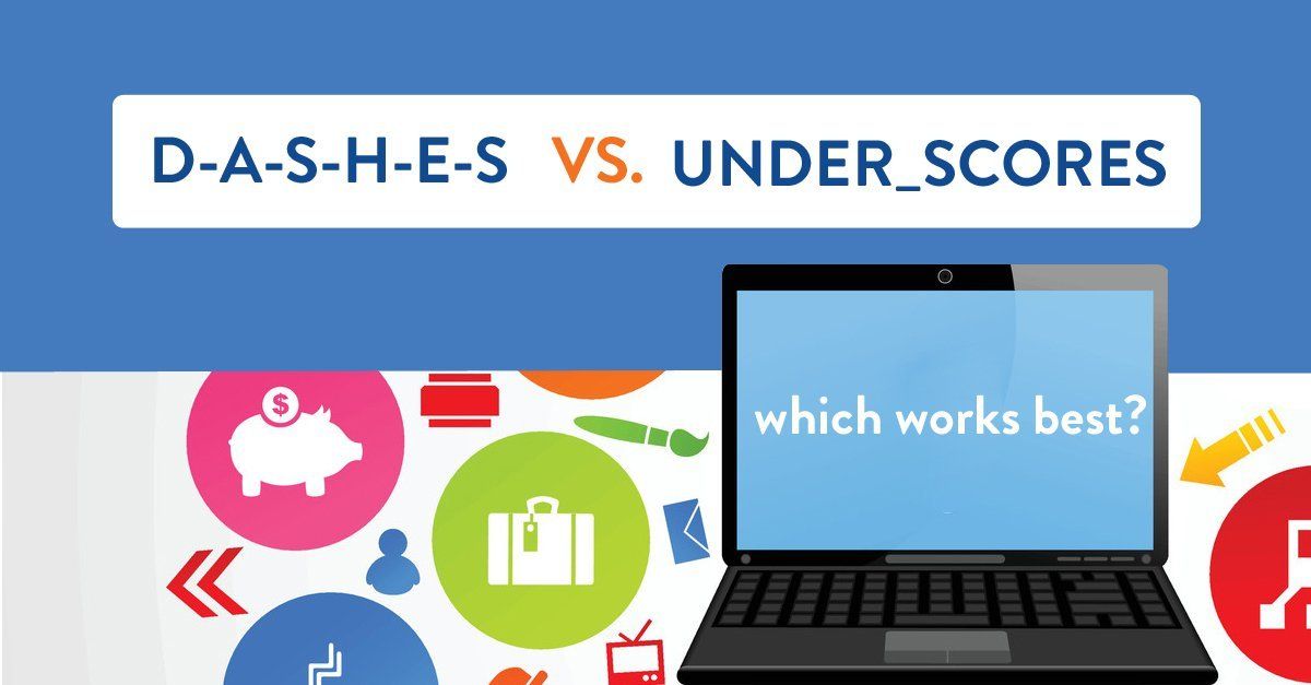 Dashes vs. Underscores in URLs: Which is Better for SEO? | Fruition