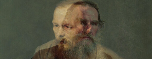 Why Tolstoy and Dostoevsky Matter Now More Than Ever