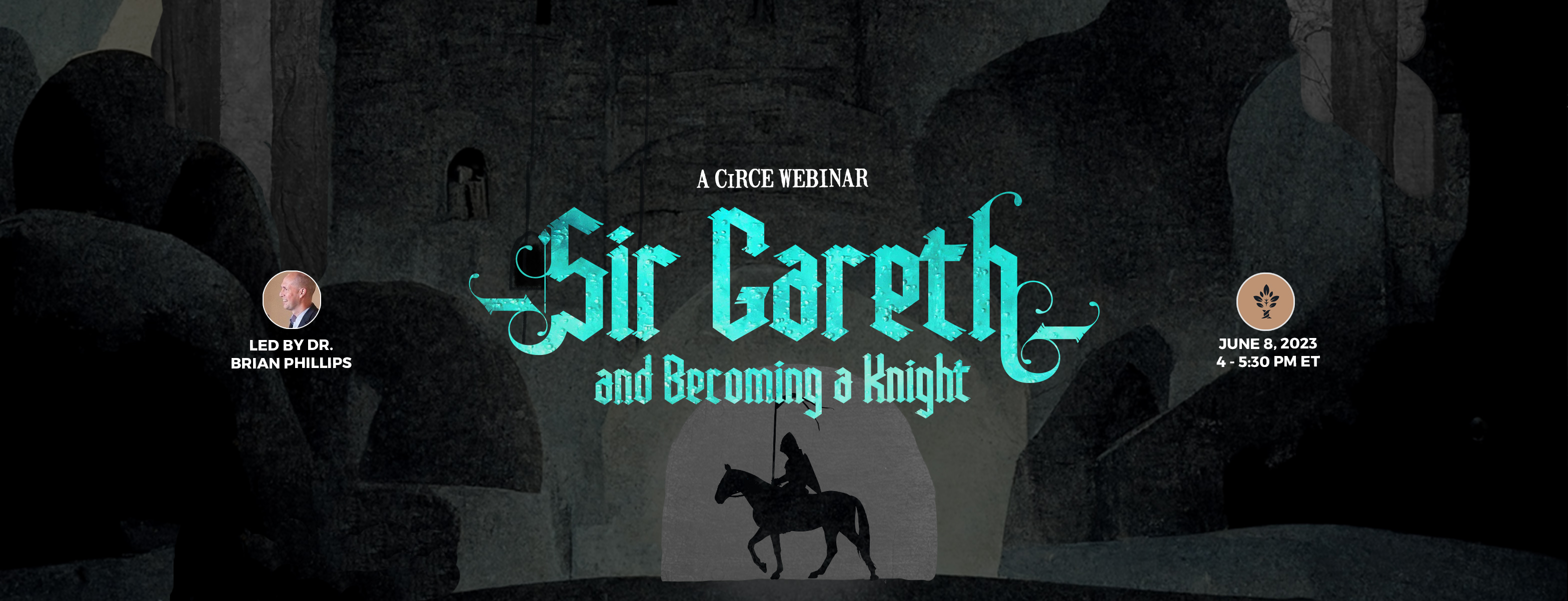 Sir Gareth & Becoming a Knight - Webinar Recording | CiRCE Institute
