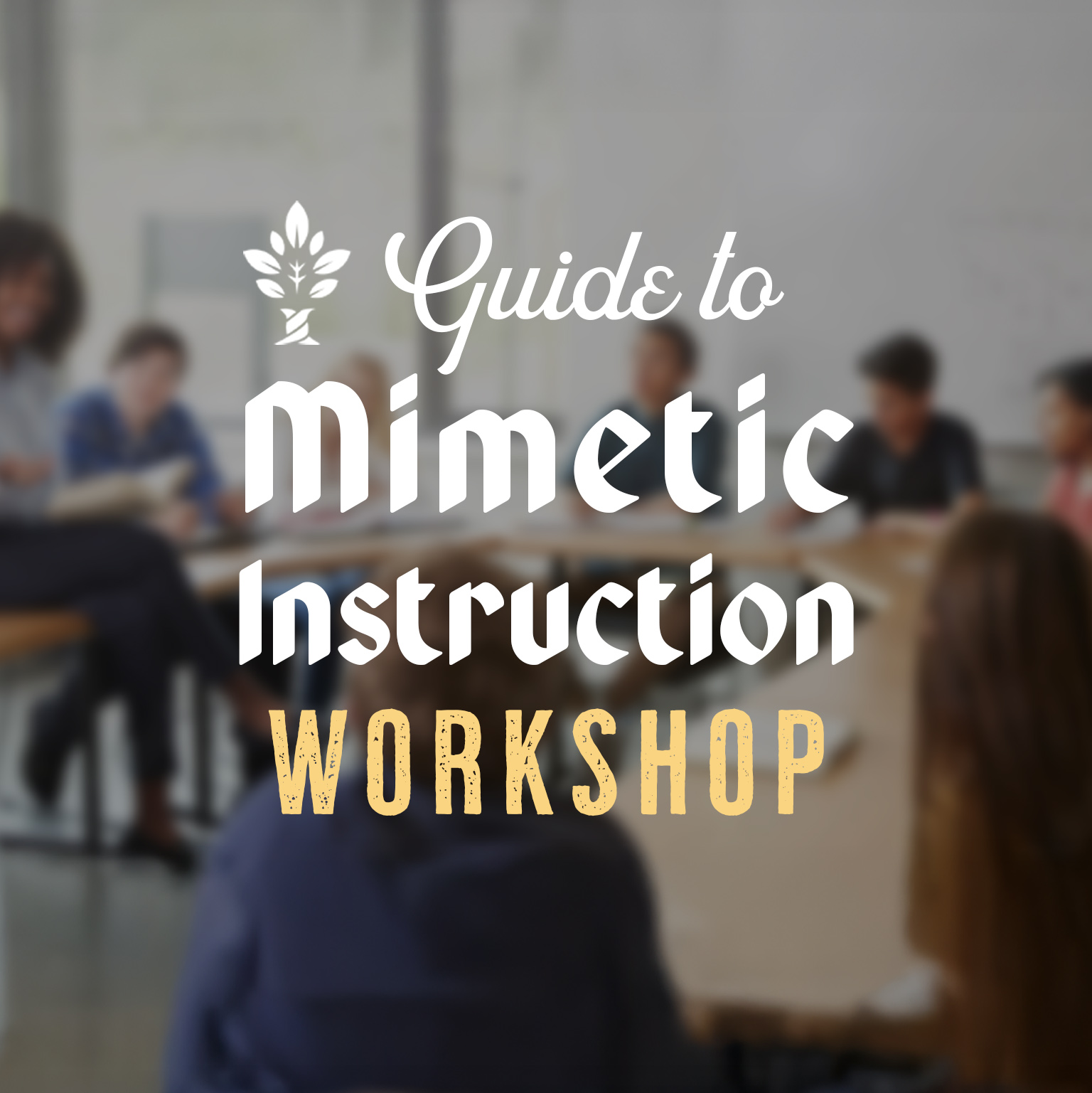Guide to Mimetic Instruction Workshop - Corinth, TX | CiRCE Institute