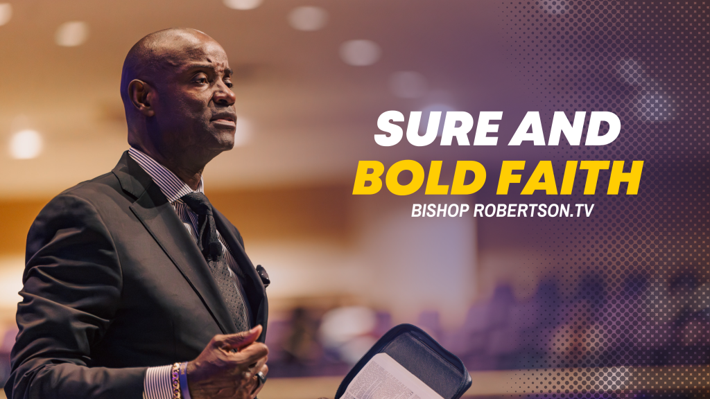 "Sure And Bold Faith" 12-31-24 - Daniel Robertson Ministries