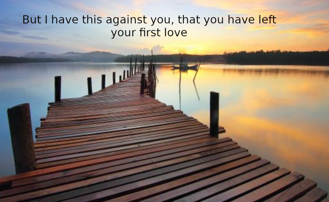 “Your First Love” Remember… Repent… Do… – The Gospel Herald